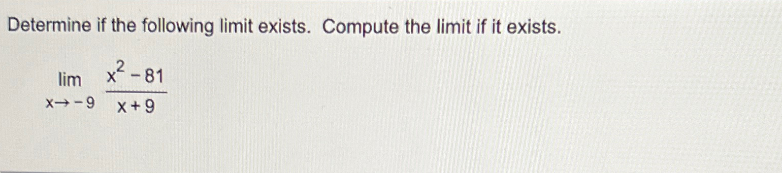 Solved Determine if the following limit exists. Compute the | Chegg.com