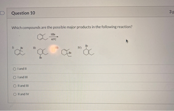 Solved Question 10 3F Which compounds are the possible major | Chegg.com