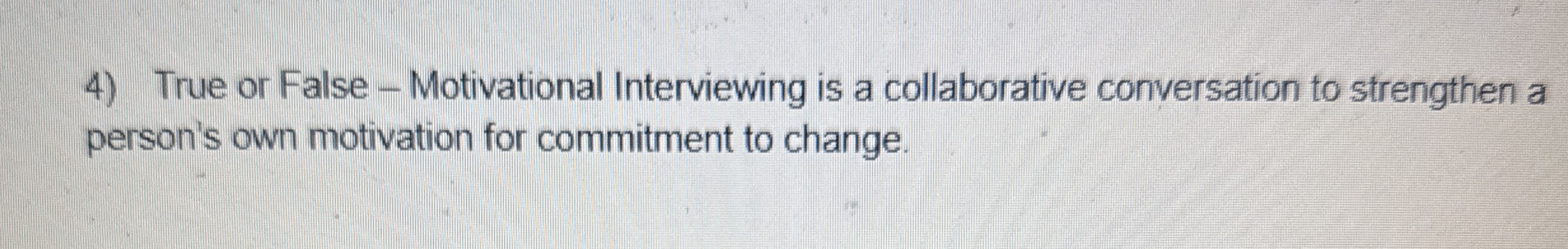 Solved True or False - ﻿Motivational Interviewing is a | Chegg.com