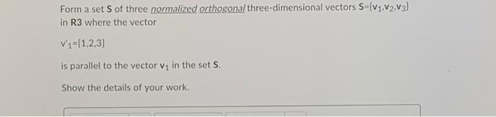 Solved Form a set of three normalized orthogonal | Chegg.com