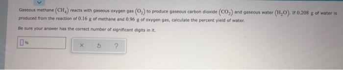Solved Gattous methane (CH) reacts with gaseous oxygen gas | Chegg.com