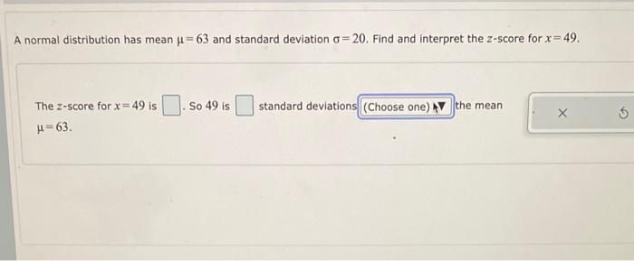 Solved A Normal Distribution Has Mean μ 63 And Standard