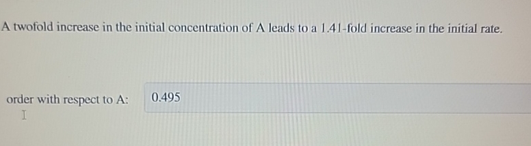 Solved A twofold increase in the initial concentration of A | Chegg.com Solved A twofold increase in the initial concentration of A | Chegg.com
