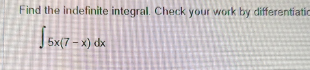 Solved Find the indefinite integral. Check your work by | Chegg.com