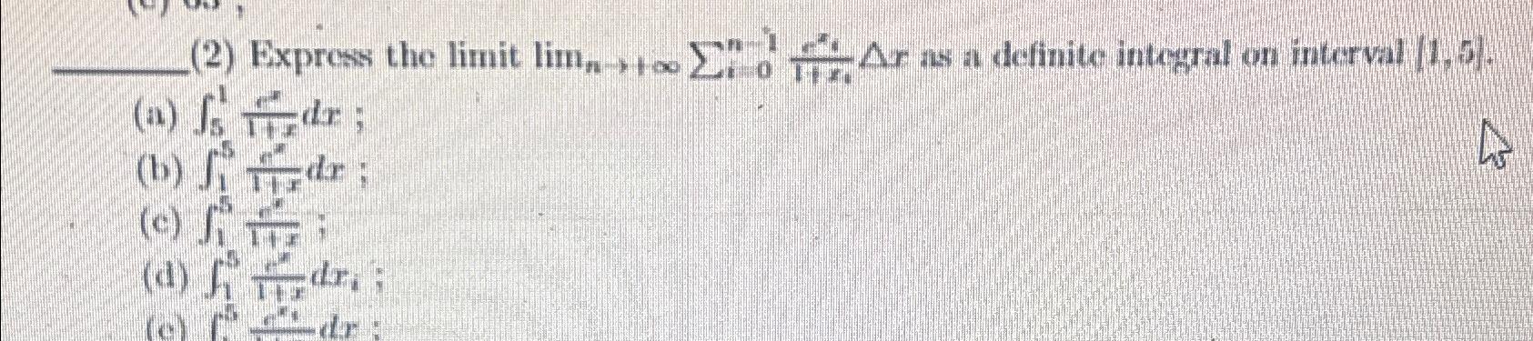 Solved (2) ﻿Express the limit limn→+∞∑i=0n-1xi1+xiΔx ﻿as a | Chegg.com