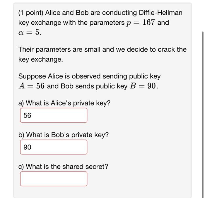 Solved (1 point) Alice and Bob are conducting Diffie-Hellman | Chegg.com