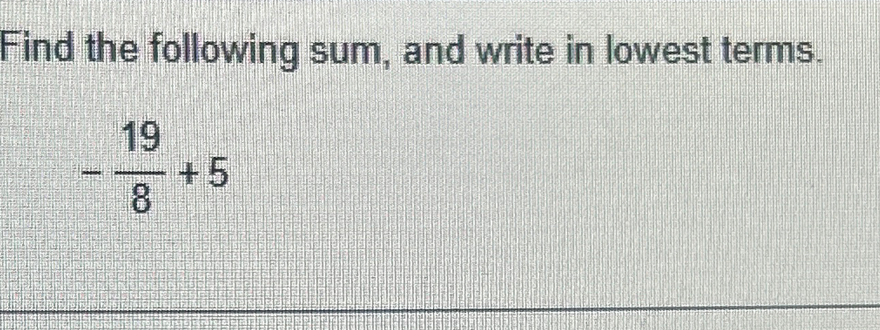 Solved Find the following sum, and write in lowest | Chegg.com