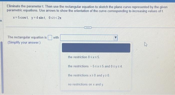 Solved Eliminate the parameter t. Then use the rectangular | Chegg.com