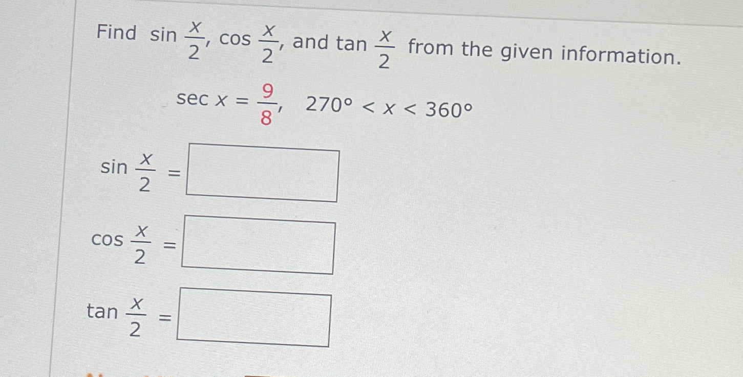 Solved Find sin(x2),cos(x2), ﻿and tan(x2) ﻿from the given | Chegg.com