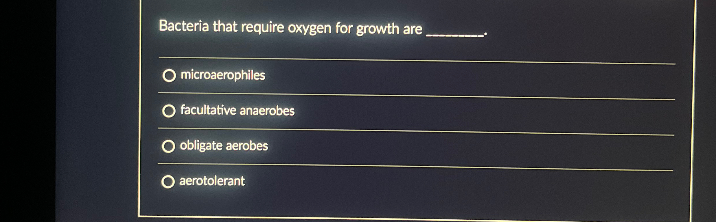 Solved Bacteria that require oxygen for growth are | Chegg.com
