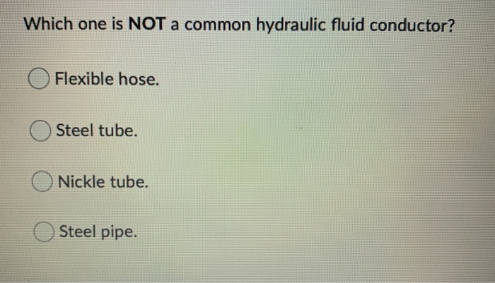 Solved Which one is NOT a common hydraulic fluid conductor? | Chegg.com