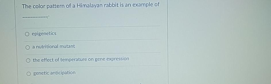 Solved The color pattern of a Himalayan rabbit is an example | Chegg.com