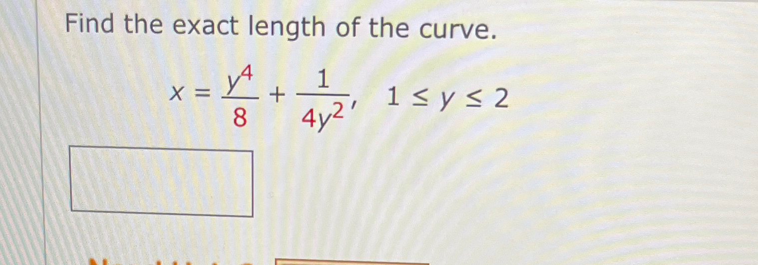 Solved Find the exact length of the curve.x=y48+14y2,1≤y≤2 | Chegg.com