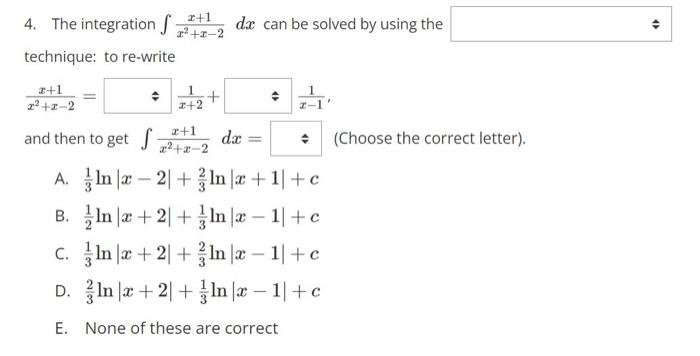 Solved 4. The integration ∫x2+x−2x+1dx can be solved by | Chegg.com