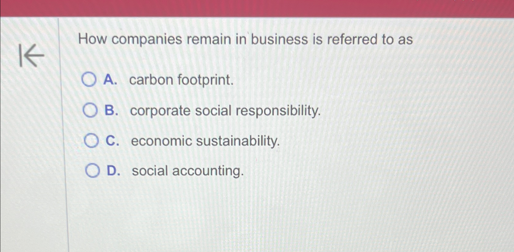 Solved How companies remain in business is referred to asA. | Chegg.com