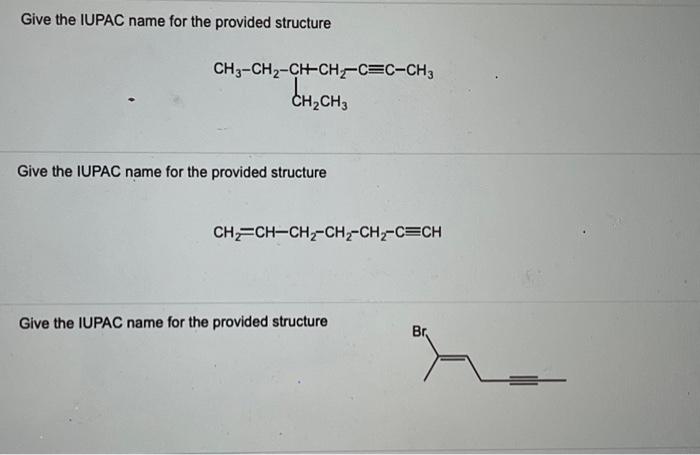 Solved Give the IUPAC name for the provided structure Give | Chegg.com