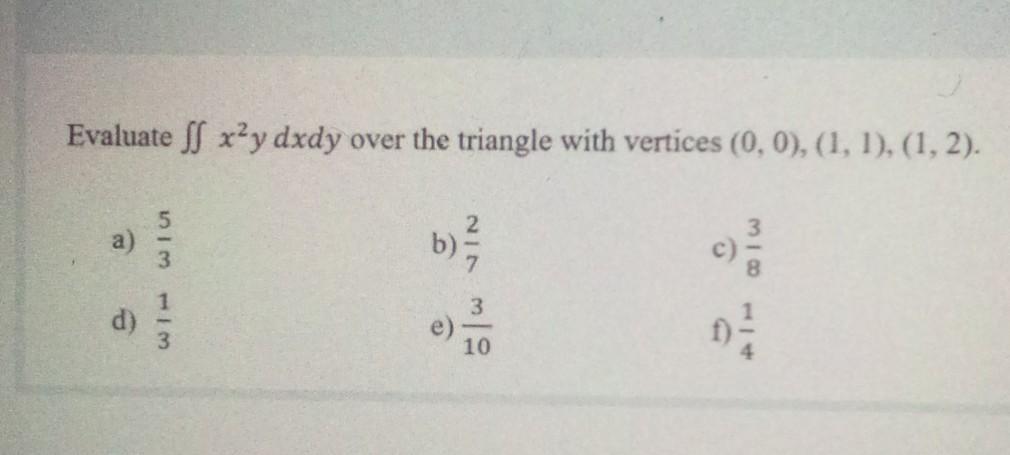 Solved Evaluate S x?y dxdy over the triangle with vertices | Chegg.com