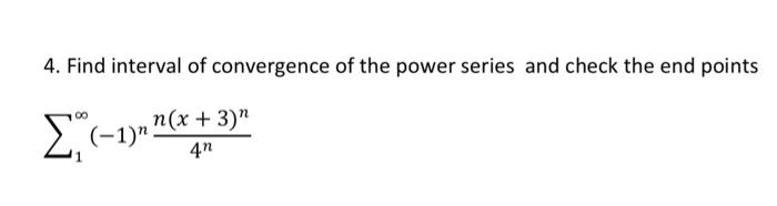 Solved 4. Find interval of convergence of the power series | Chegg.com