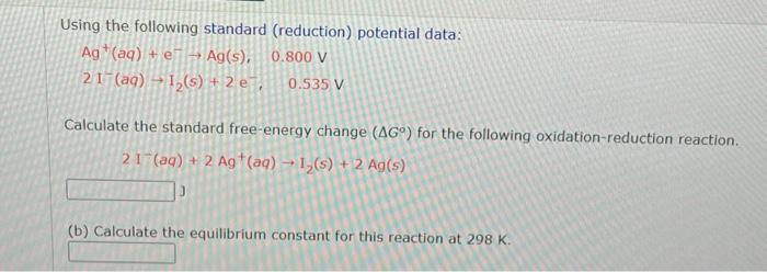 Solved Using the following standard (reduction) potential | Chegg.com