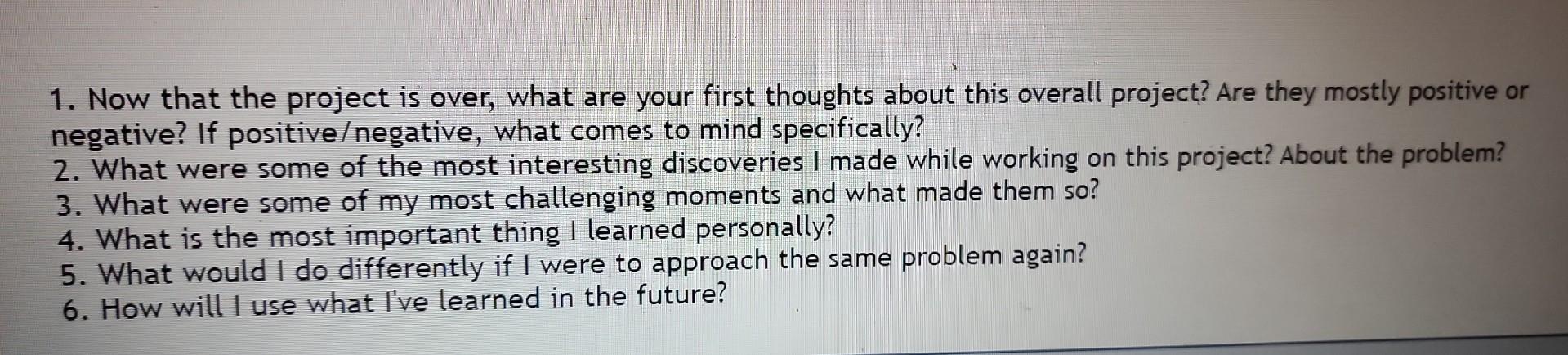 Solved 1. Now that the project is over, what are your first | Chegg.com