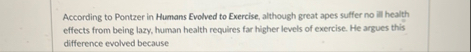 Solved According to Pontzer in Humans Evolved to Exercise, | Chegg.com
