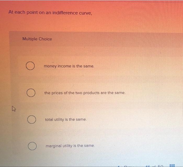 Solved At each point on an indifference curve, Multiple | Chegg.com