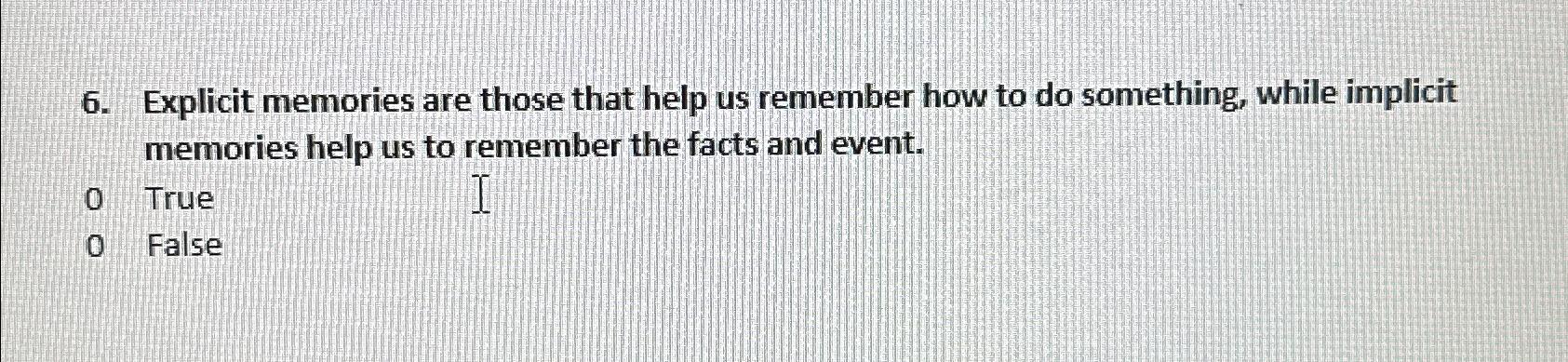 Solved Explicit memories are those that help us remember how | Chegg.com