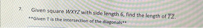 Solved 7. Given square WXYZ with side length 6, find the | Chegg.com