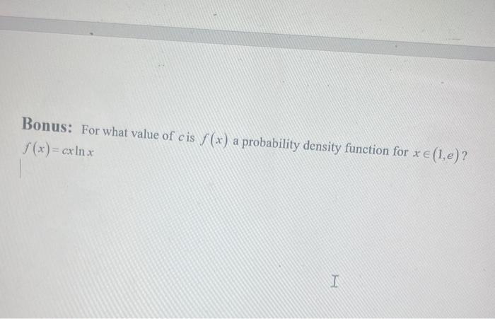Solved Bonus: For what value of cis /(x) a probability | Chegg.com