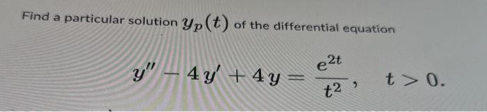 Solved Find a particular solution Yp (t) of the differential | Chegg.com