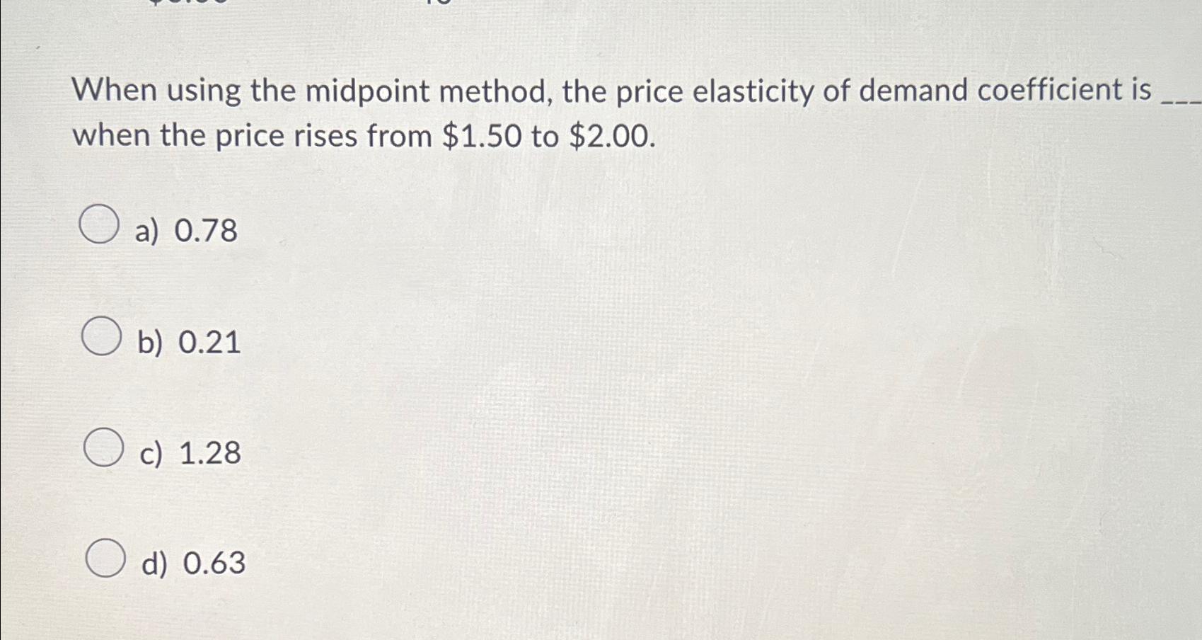 Solved When using the midpoint method, the price elasticity | Chegg.com