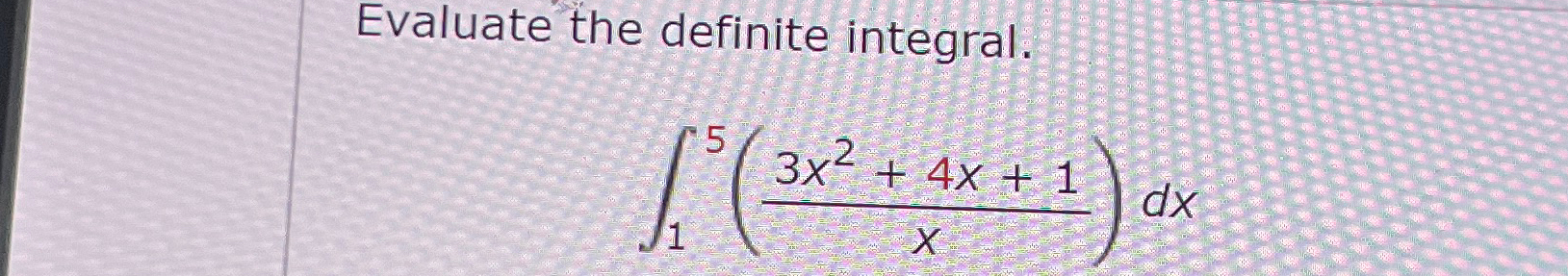 Solved Evaluate the definite integral.∫15(3x2+4x+1x)dx | Chegg.com