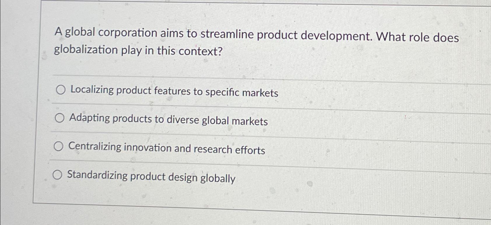 Solved A global corporation aims to streamline product | Chegg.com