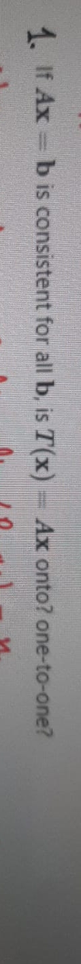 Solved If Ax=b ﻿is consistent for all b, ﻿is T(x)=Ax ﻿onto? | Chegg.com