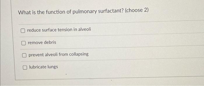 Solved What is the function of pulmonary surfactant? (choose | Chegg.com