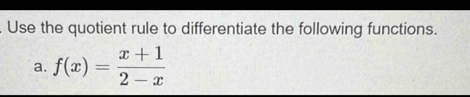 Solved Use the quotient rule to differentiate the following | Chegg.com | Chegg.com