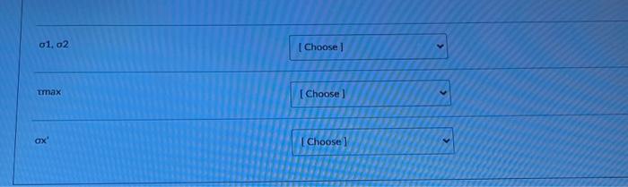 Solved 1 Determine the prindpal stresses 2. Determine the | Chegg.com Solved 1 Determine the prindpal stresses 2. Determine the | Chegg.com