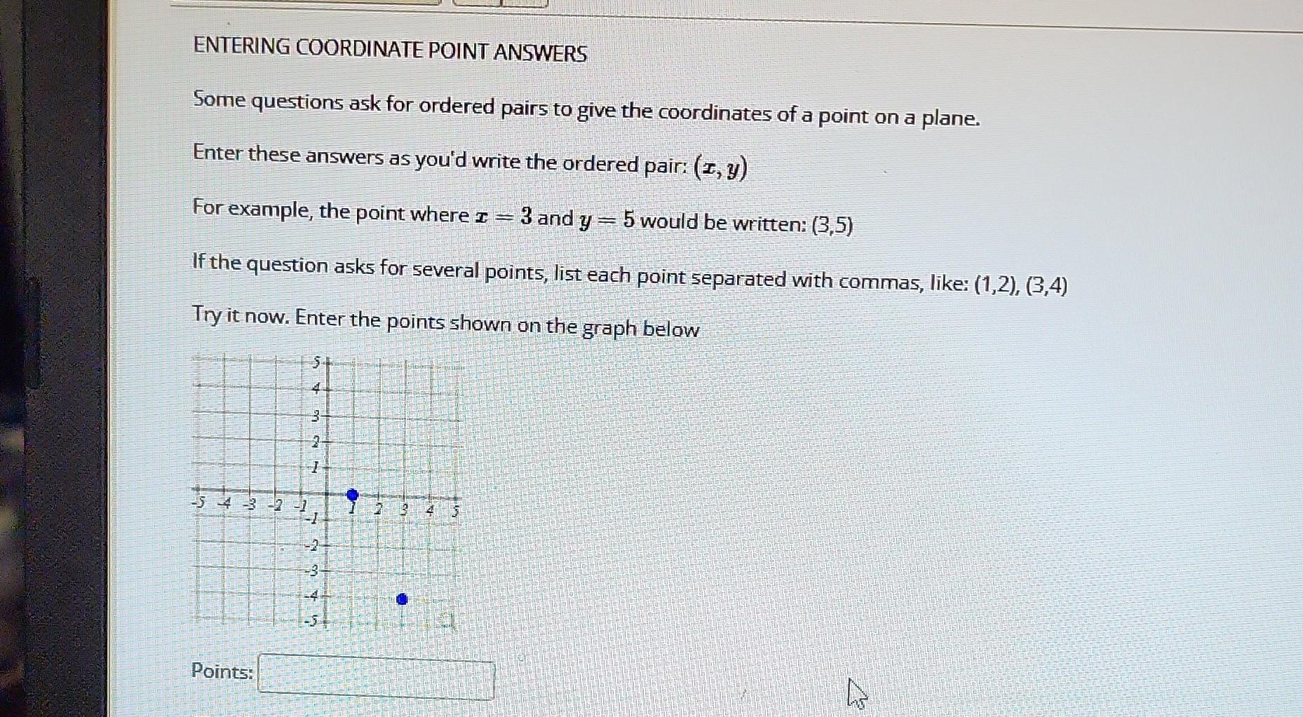 Solved ENTERING COORDINATE POINT ANSWERS Some questions ask | Chegg.com
