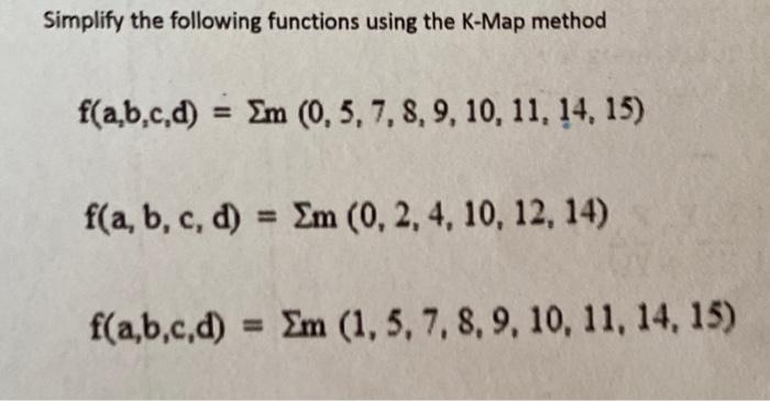 Solved Simplify the following functions using the K-Map | Chegg.com