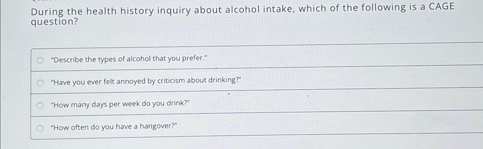 Solved During the health history inquiry about alcohol | Chegg.com