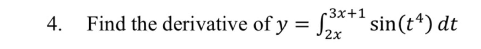 Solved Find the derivative of y=∫2x3x+1sin(t4)dt | Chegg.com