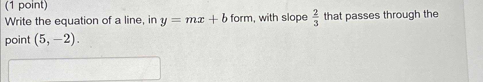 Solved (1 ﻿point)Write the equation of a line, in y=mx+b | Chegg.com