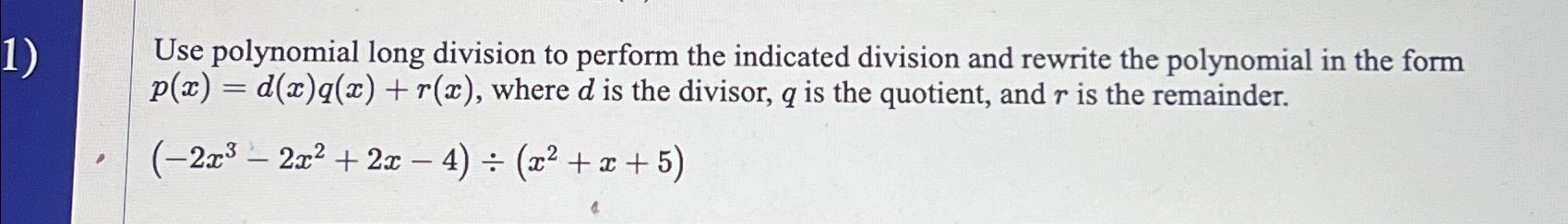 Solved Use polynomial long division to perform the indicated | Chegg.com