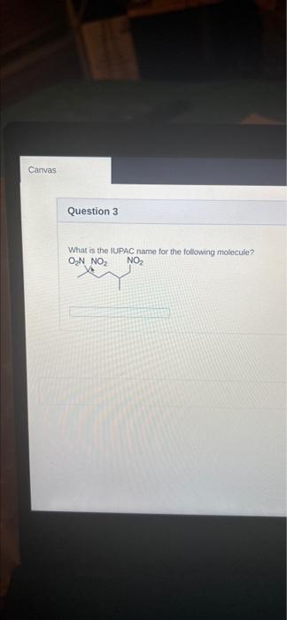 Solved Canvas Question 3 What is the IUPAC name for the | Chegg.com