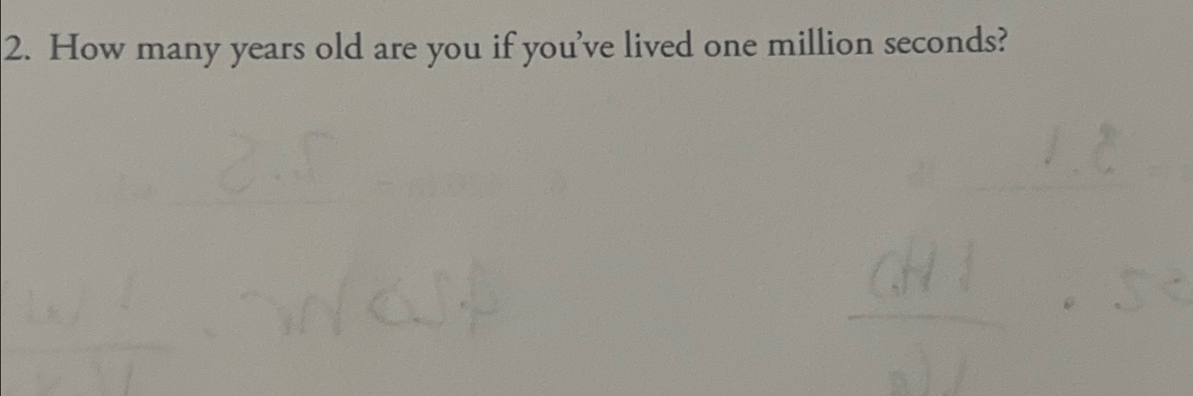 Solved How many years old are you if you've lived one | Chegg.com