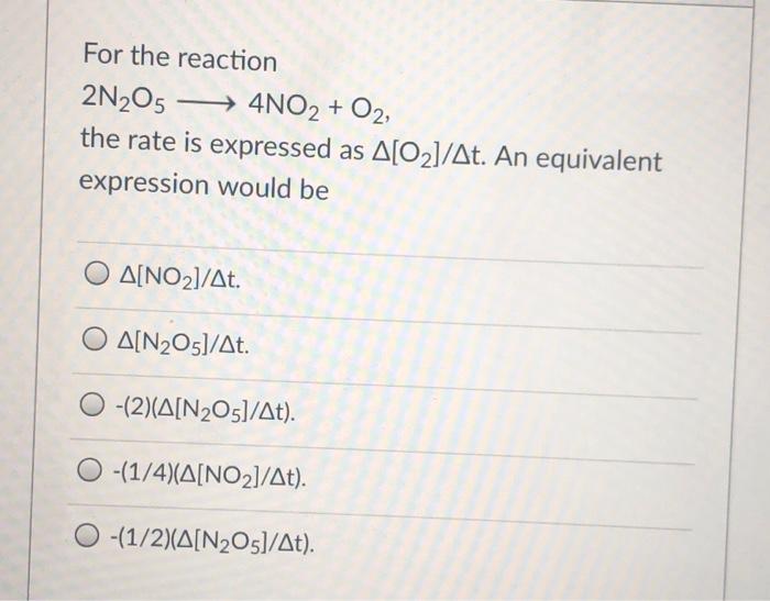 Solved For the reaction 2N205 - 4NO2 + O2, the rate is | Chegg.com