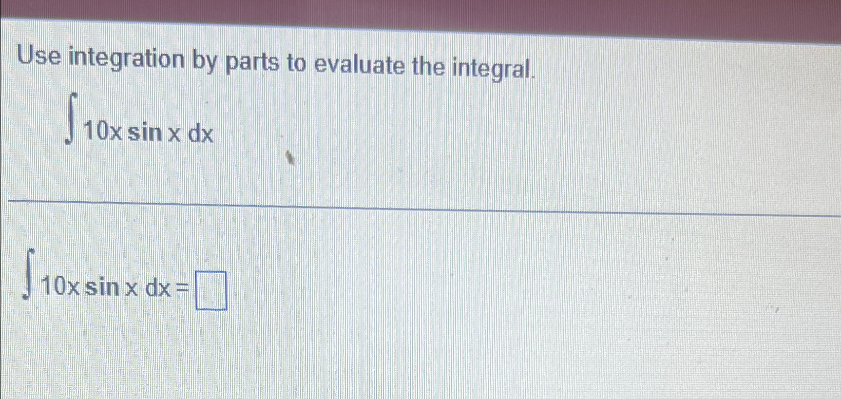 Solved Use integration by parts to evaluate the | Chegg.com