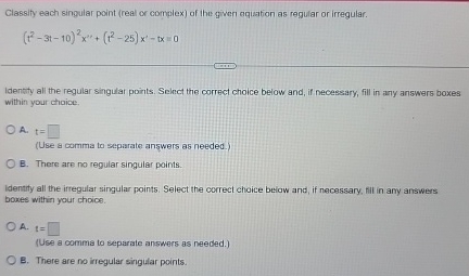 Solved Classity each singular point (real or complex) ﻿of | Chegg.com