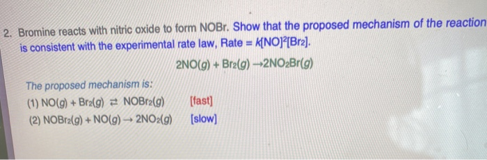 Solved 2. Bromine reacts with nitric oxide to form NOBr. | Chegg.com