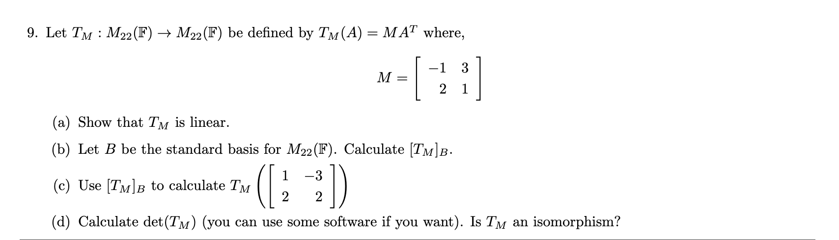 Solved Let TM : M22(F) -> ﻿M22(F) ﻿be defined by TM (A) = ﻿M | Chegg.com